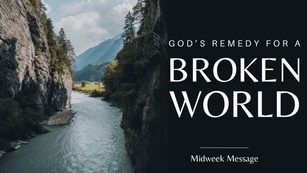 God’s Remedy For a Broken World