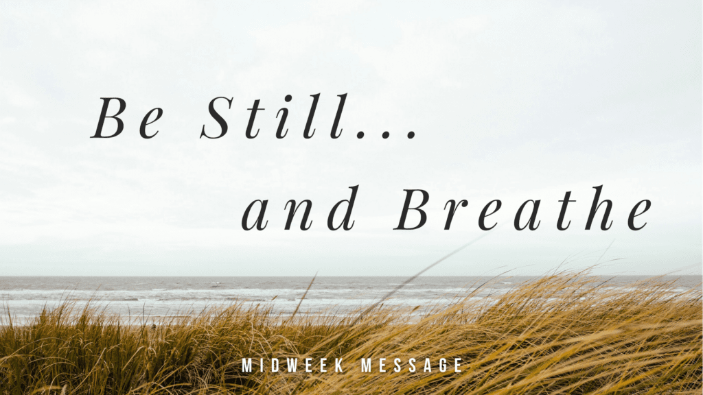 Be Still … and Breathe